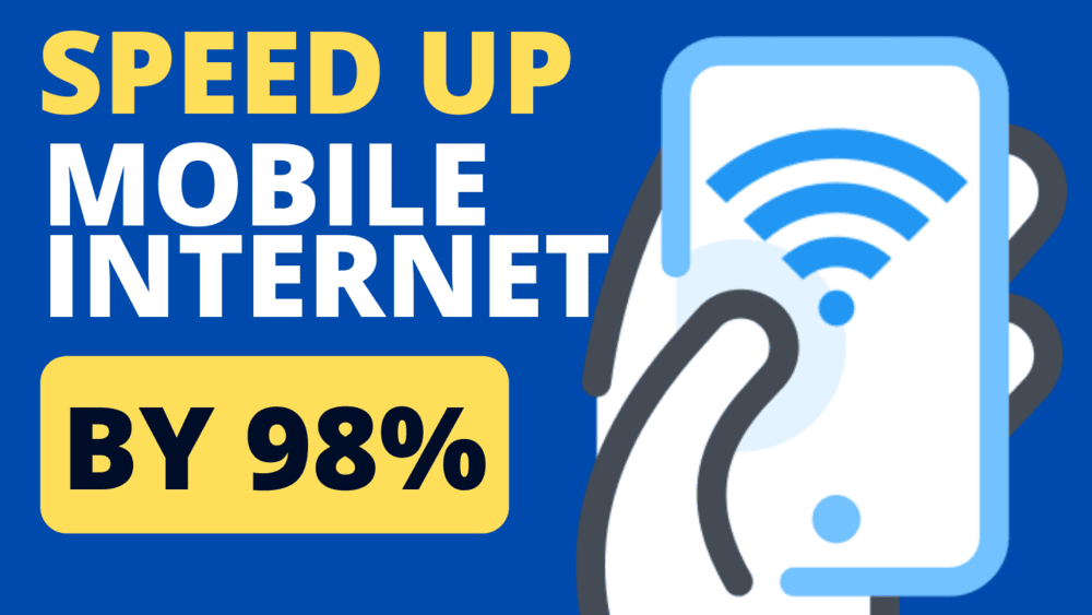 How To Increase Mobile Internet Speed By 98 1blogxyz